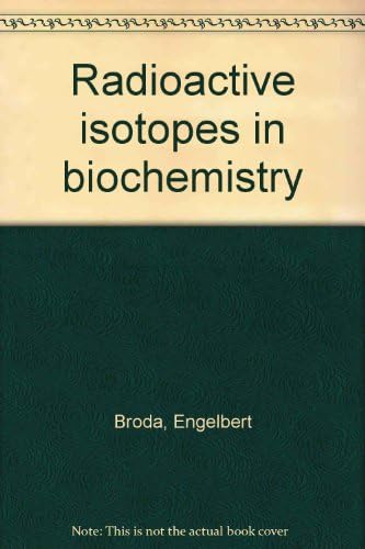 Radioactive Isotopes in Biochemistry: E. Broda: Amazon.com: Books