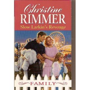 Slow Larkin's Revenge: Christine Rimmer: 9780373821631: Amazon.com: Books