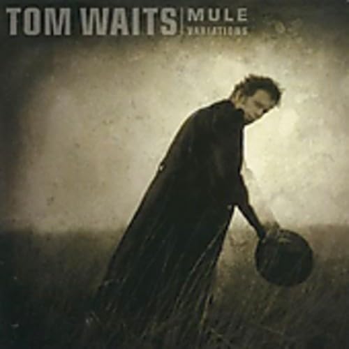 Mule Variations - Tom Waits, Tom Waits, Kathleen Brennan, Ralph Carney ...