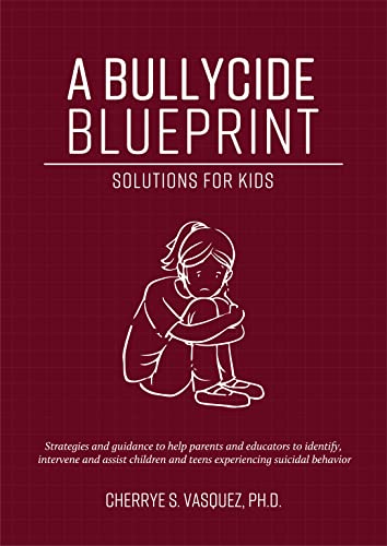 A Bullycide Blueprint Solutions for Kids eBook : Vasquez, Cherrye ...