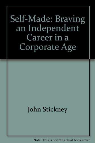 Self-made: Braving an independent career in a corporate age: Stickney ...