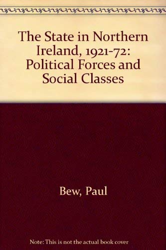 The State in Northern Ireland, 1921-72: Political Forces and Social ...