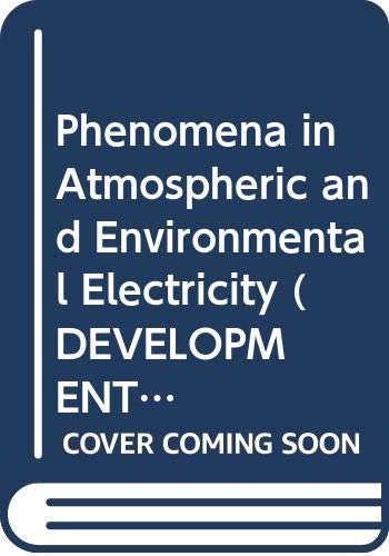 Phenomena in Atmospheric and Environmental Electricity (DEVELOPMENTS IN ...