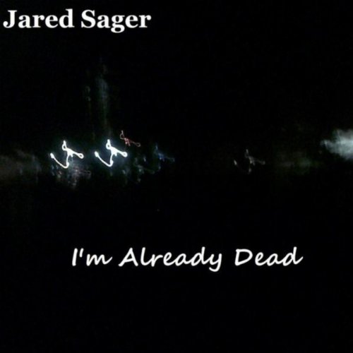 Play I'm Already Dead by Jared Sager on Amazon Music