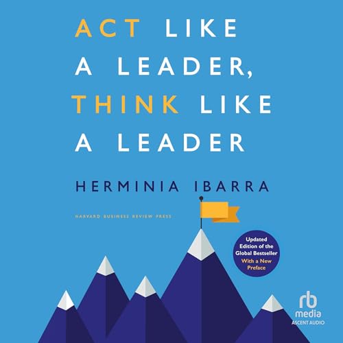 Act Like a Leader, Think Like a Leader: Updated Edition of the Global ...