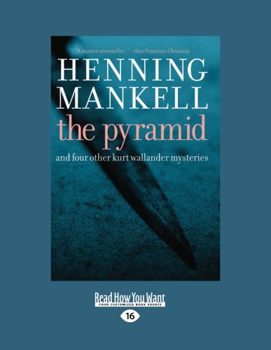The Pyramid: And four Other Kurt Wallander Mysteries (Large Print 16pt ...