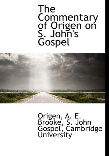 The Commentary of Origen on S. John's Gospel: Origen, Brooke, A. E ...