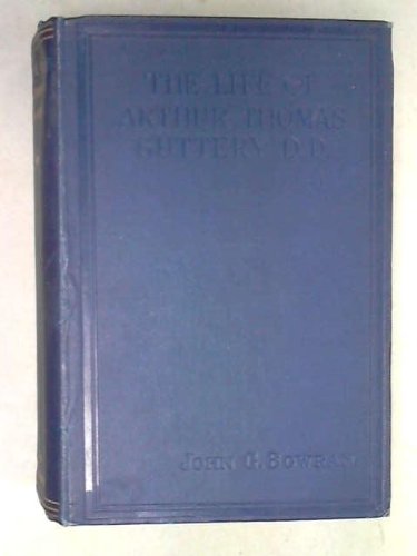 The Life of Arthur Thomas Guttery D.D.: John G. Bowran: Amazon.com: Books