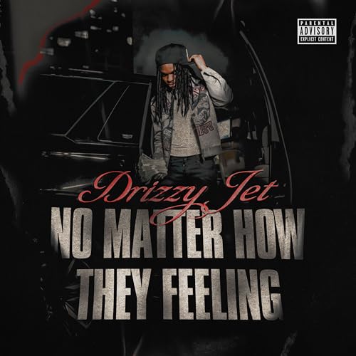Amazon.co.jp: No Matter How They Feeling [Explicit] : Drizzy Jet ...