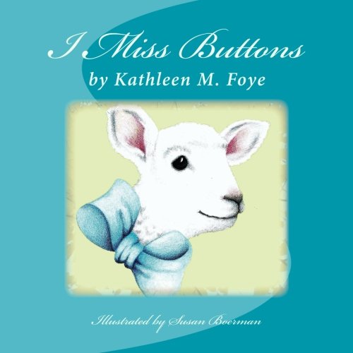 I Miss Buttons: Foye, Kathleen M., Boerman, Susan: 9781518885587 ...