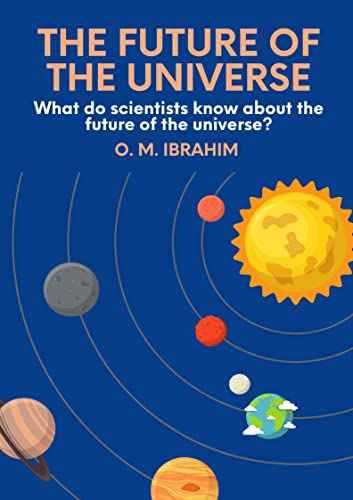 The Future Of The Universe: What Do Scientists Know About The Future Of ...