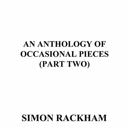 Amazon.com: An Anthology of Occasional Pieces, Pt. Two : Simon Rackham ...