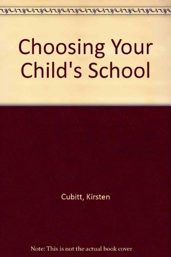 Choosing your child's school: Kirsten Cubitt: 9780094572300: Amazon.com ...