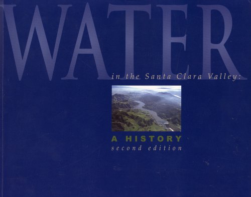 Water in the Santa Clara Valley: A History: Seonaid McArthur, Cheryl ...