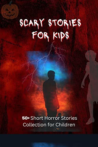 Scary Stories for Kids: 50+ Short Horror Stories Collection for ...