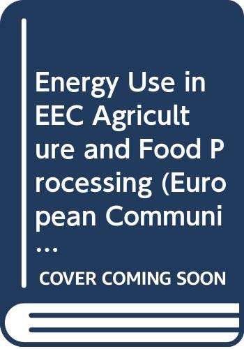 Energy use in EEC agriculture and food processing (Energy series ...