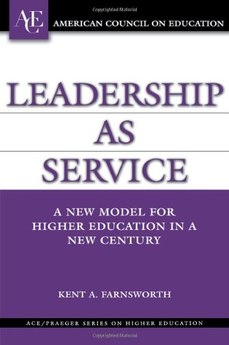 Leadership as Service: A New Model for Higher Education in a New ...
