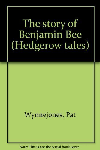 The story of Benjamin Bee (Hedgerow tales): Wynnejones, Pat, Fernandez ...