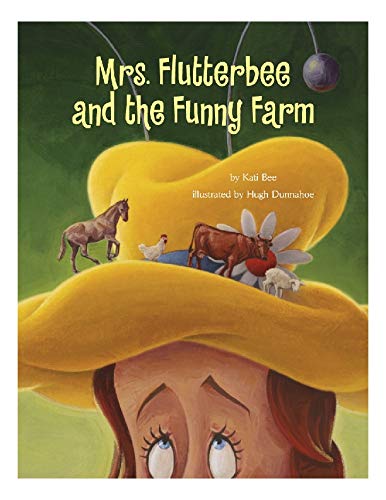 Mrs. Flutterbee and the Funny Farm: Bee, Kati, Donnahoe, Hugh ...
