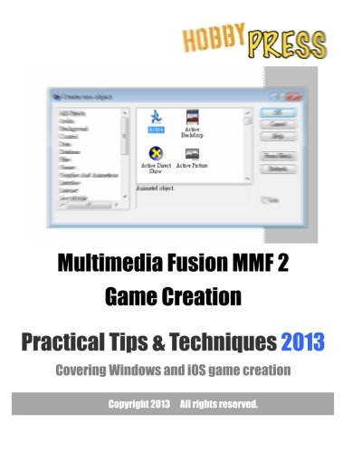 Multimedia Fusion MMF 2 Game Creation Practical Tips & Techniques 2013 ...