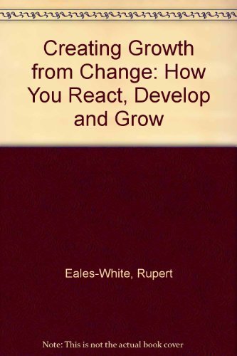 Buy Creating Growth from Change: How You React, Develop and Grow Book ...