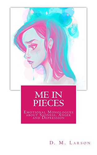ME IN PIECES: Emotional Monologues about Sadness, Anger and Depression ...