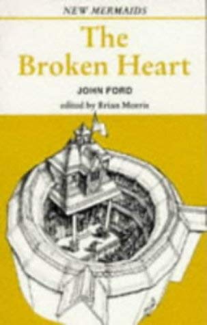 The Broken Heart (New Mermaids): John Ford, Brian Morris: 9780713640984 ...