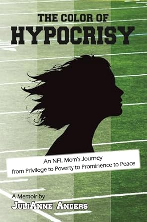 The Color of Hypocrisy: An NFL Mom's Journey from Privilege to Poverty ...