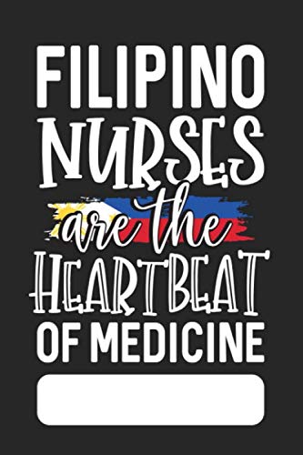 Filipino Nurses Are The Heartbeat of Medicine: Nurses Daily Planner ...