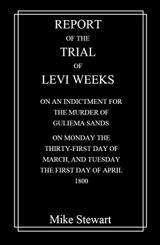 Amazon.com: Report of the Trial of Levi Weeks: On An Indictment For The ...