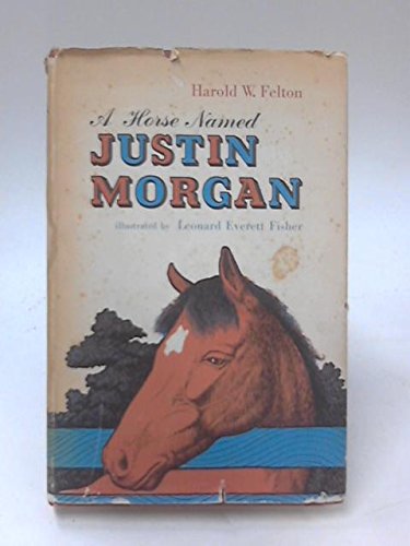 a horse named justin morgan: felton, harold w.: 9781122694650: Amazon ...