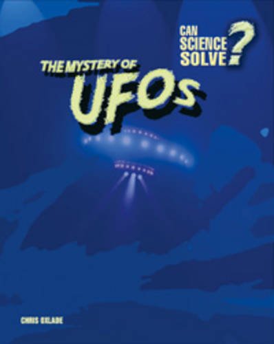 The Mystery of UFOs (Can Science Solve?): Oxlade, Chris: 9780431019154 ...