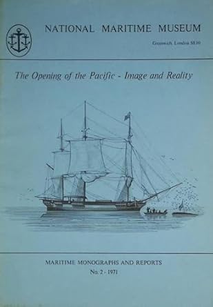The Opening of the Pacific - Image and Reality (National Maritime Museum; Maritime Monographs ...