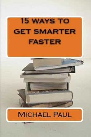Amazon.com: 15 ways to get smarter faster eBook : Paul, Michael: Kindle ...