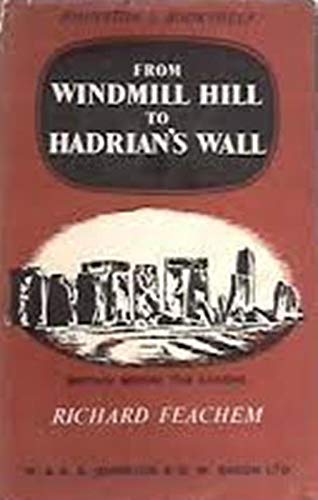 From Windmill Hill to Hadrian's Wall: Richard Feachem: 9780717920020 ...