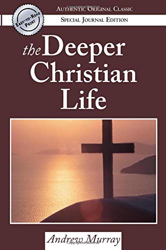 The Deeper Christian Life: Authentic Original Classic: Murray, Andrew ...
