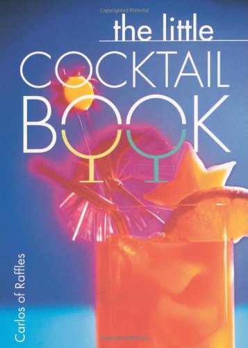 The Little Cocktail Book: Carlos of Raffles: 9780572025670: Amazon.com ...