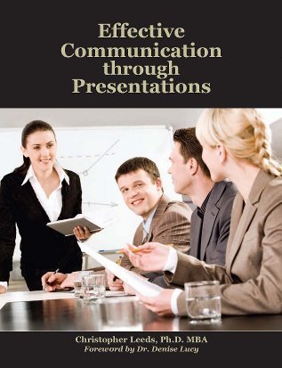 Effective Communication Through Presentation: Christoper Leeds ...