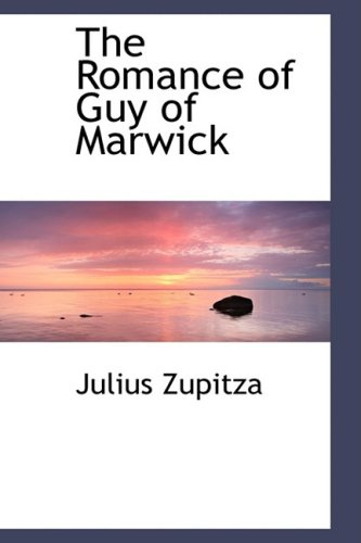 The Romance of Guy of Marwick: Zupitza, Julius: 9781103405817: Amazon ...