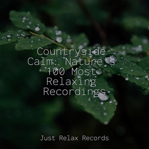 Play Countryside Calm: Nature's 100 Most Relaxing Recordings by Calming ...