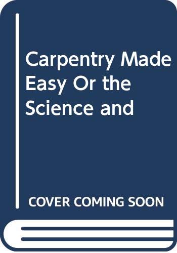 Carpentry Made Easy Or the Science and : Amazon.es: Libros