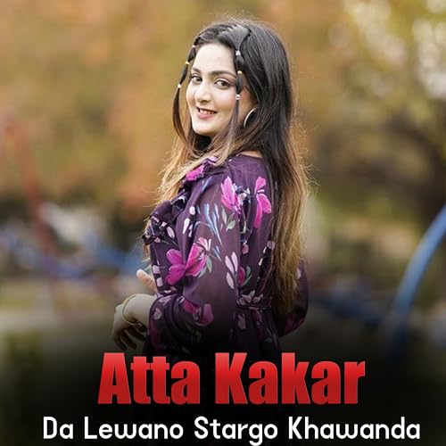 Amazon Music - Atta KakarのDa Lewano Stargo Khawanda - Amazon.co.jp