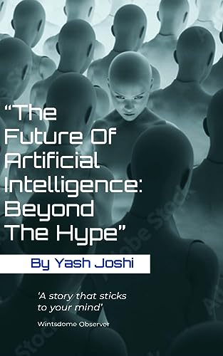 "The Future of Artificial Intelligence: Beyond the Hype" eBook : Joshi ...