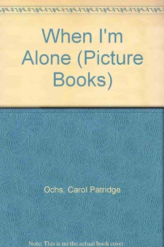 When I'm Alone (Picture Books): Ochs, Carol Partridge, Redenbaugh ...