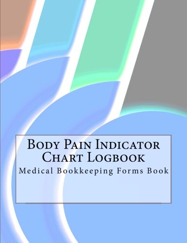 Body Pain Indicator Chart Logbook: Medical Bookkeeping Forms Book ...