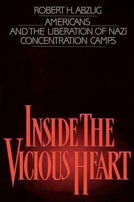 Inside the Vicious Heart: Robert H. Abzug: 0884392692742: Amazon.com: Books