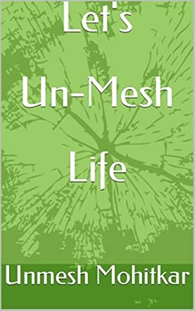 Let's Un-Mesh Life - Kindle edition by Mohitkar, Unmesh. Literature & Fiction Kindle eBooks ...