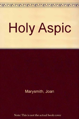Holy Aspic: Marysmith, Joan: Amazon.com: Books