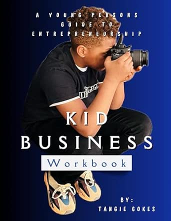 A YOUNG PERSONS GUIDE TO ENTREPRENEURSHIP KID BUSINESS WORKBOOK: Cokes ...