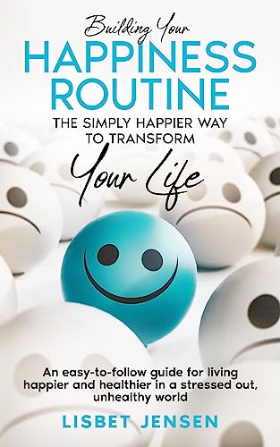 Building Your Happiness Routine: The Simply Happier Way To Transform ...